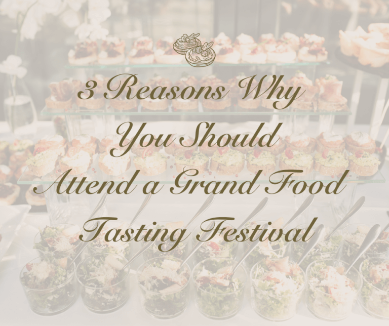 3 Reasons Why You Should Attend a Grand Food Tasting Festival ...